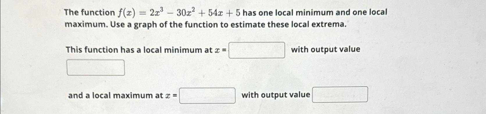 Solved The function f(x)=2x3-30x2+54x+5 ﻿has one local | Chegg.com