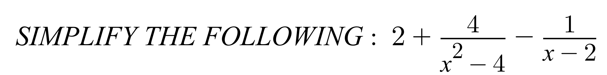 Solved SIMPLIFY THE FOLLOWING : 2+4x2-4-1x-2 | Chegg.com