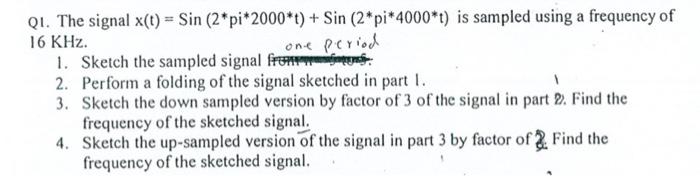 Solved Q1. The signal x(t)=Sin(2∗pi∗2000∗t)+Sin(2∗pi∗4000∗t) | Chegg.com