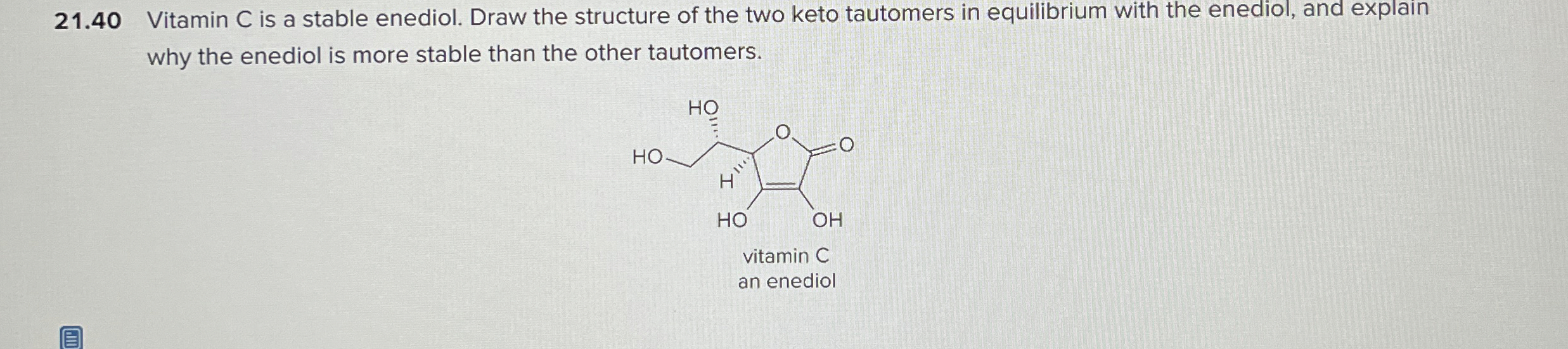 Solved 21.40 ﻿Vitamin C is a stable enediol. Draw the | Chegg.com