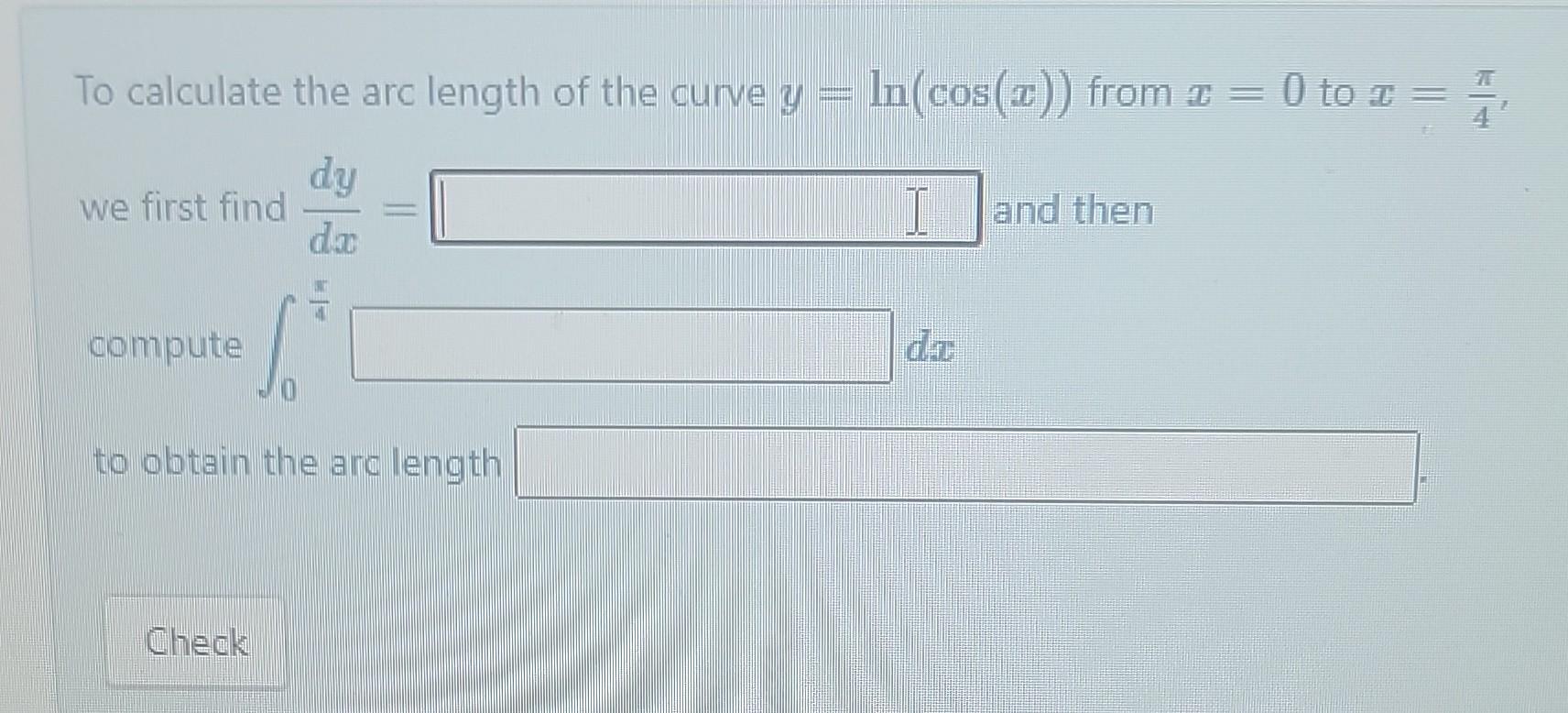 Solved To calculate the arc length of the curve y=ln(cos(x)) | Chegg.com