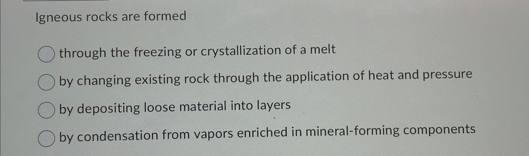 Solved Igneous rocks are formedthrough the freezing or | Chegg.com