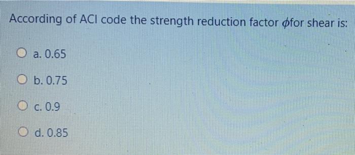 Solved According of ACI code the strength reduction factor | Chegg.com