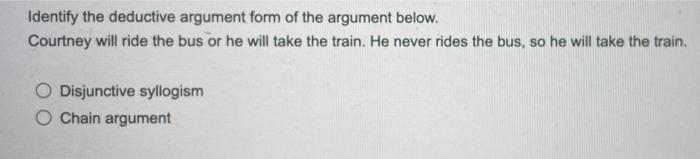 Identify the deductive argument form of the argument | Chegg.com