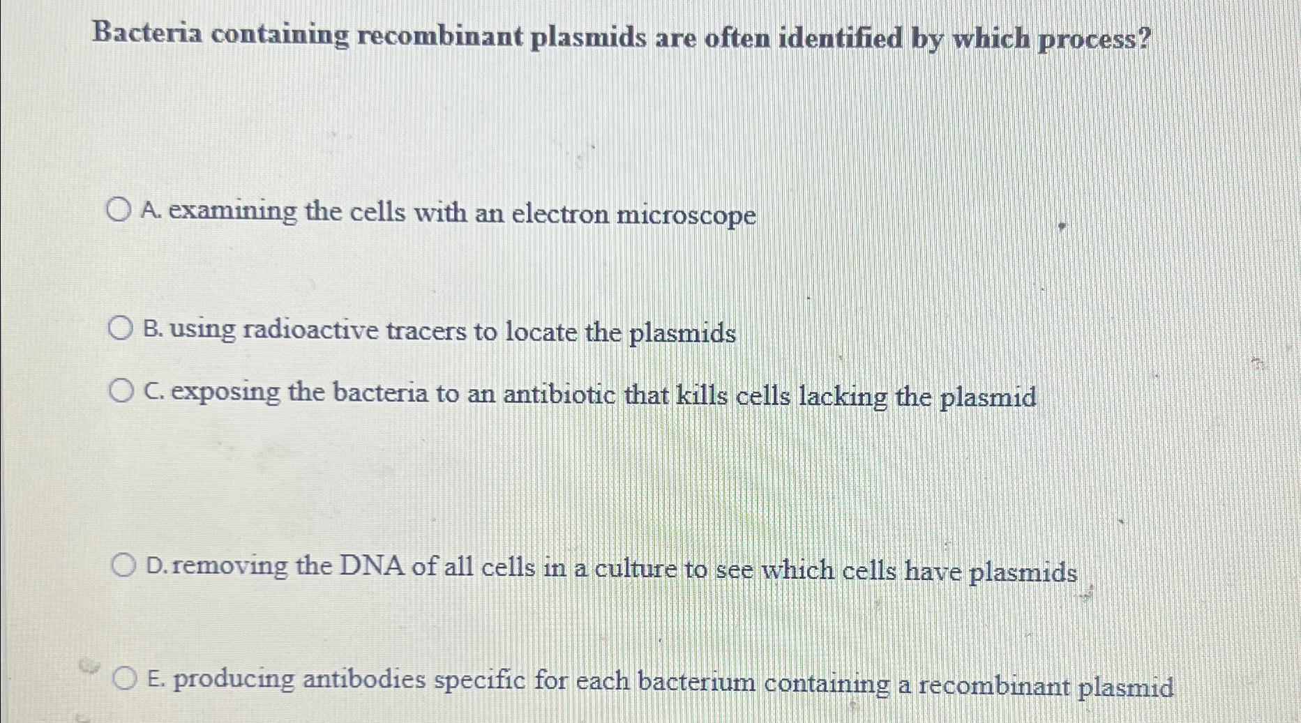 Solved Bacteria containing recombinant plasmids are often | Chegg.com