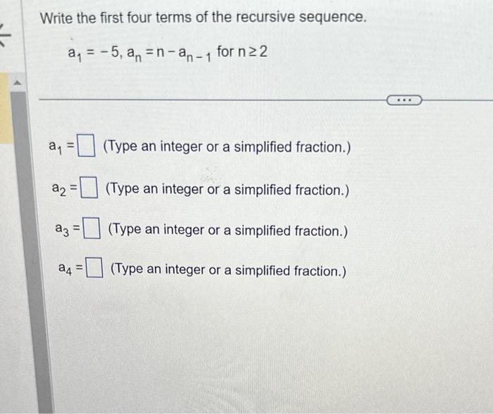 Solved Write the first four terms of the recursive sequence. | Chegg.com