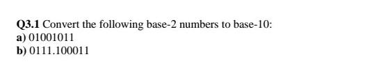 Solved Q3.1 Convert the following base-2 numbers to base-10: | Chegg.com