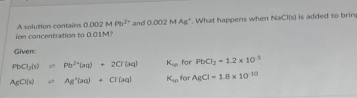 Solved A solution contains 0.002 M Pb2+ and 0.002 M Ag*. | Chegg.com