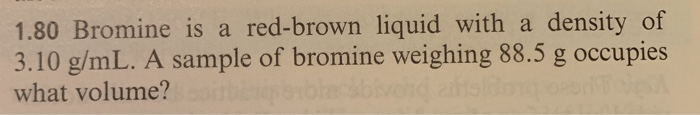 Solved 1.80 Bromine is a red-brown liquid with a density of | Chegg.com