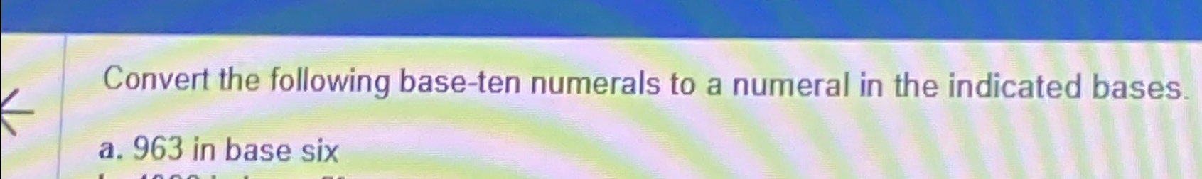 Solved Convert the following base-ten numerals to a numeral | Chegg.com