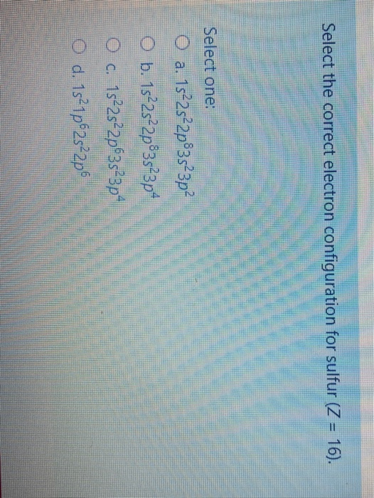 Solved Select the correct electron configuration for sulfur | Chegg.com
