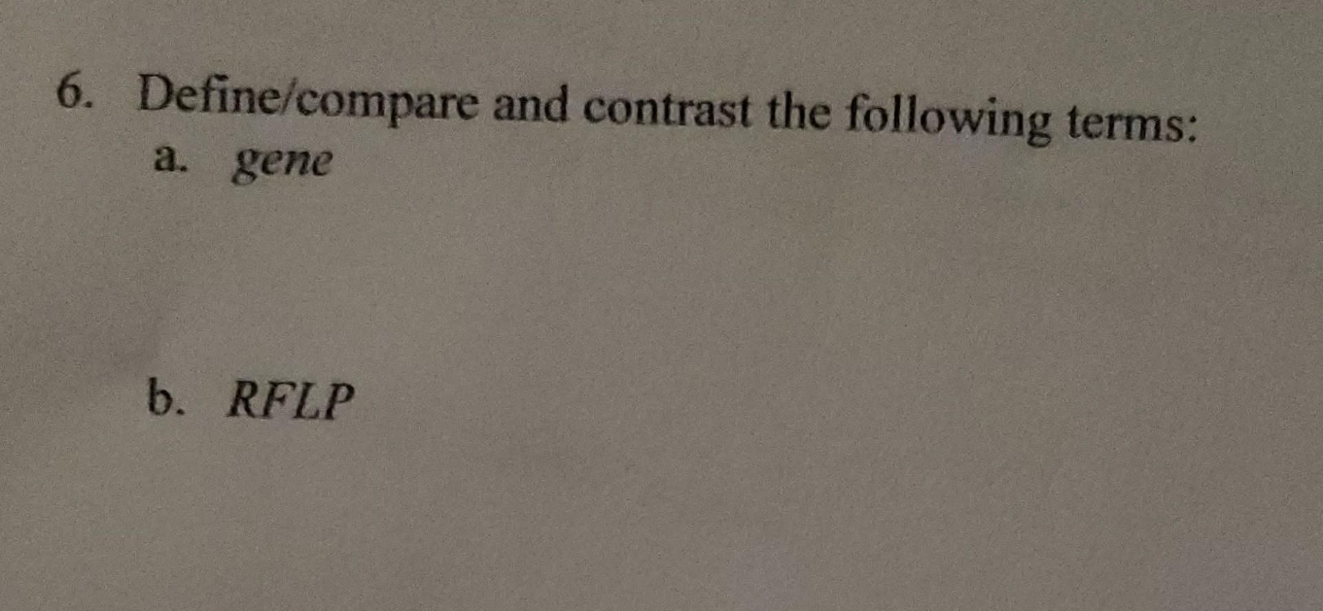 Solved 6. Define/compare and contrast the following terms: | Chegg.com