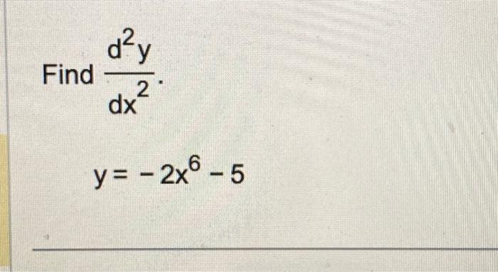 Solved ddx2d2yy=−2x6−5 | Chegg.com