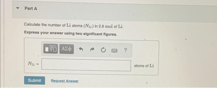 Solved Part A Calculate the number of Li atoms (Nu) in 2.6 | Chegg.com