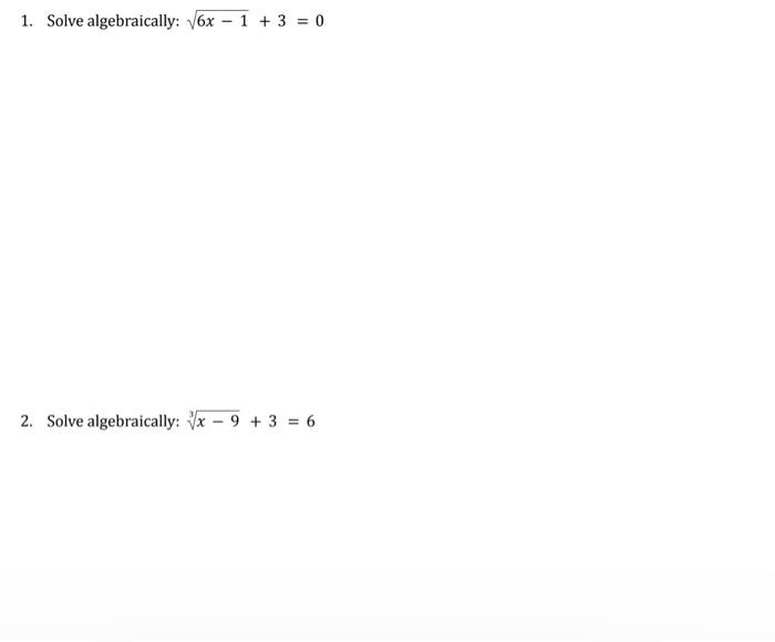 Solved 1. Solve algebraically: 6x−1+3=0 2. Solve | Chegg.com