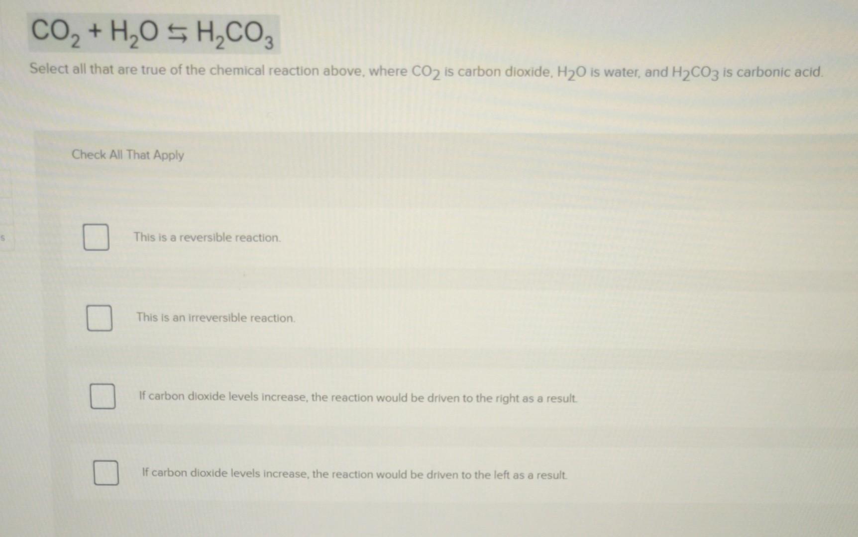 Solved CO2+H2O⇆H2CO3 Select all that are true of the | Chegg.com