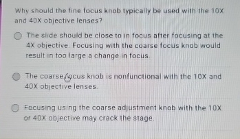 Solved Why should the fine focus knob typically be used with | Chegg.com