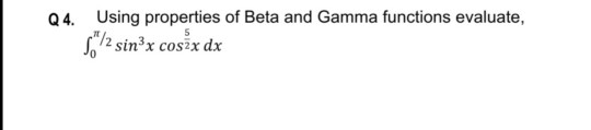 Solved Q4. Using properties of Beta and Gamma functions | Chegg.com