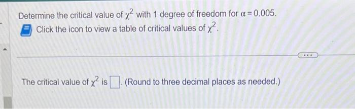 Solved Determine the critical value of χ2 with 1 degree of | Chegg.com