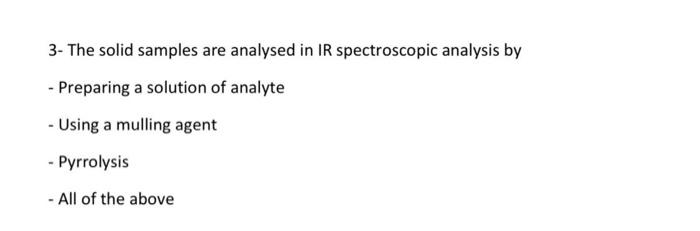 Solved 3- The solid samples are analysed in IR spectroscopic | Chegg.com
