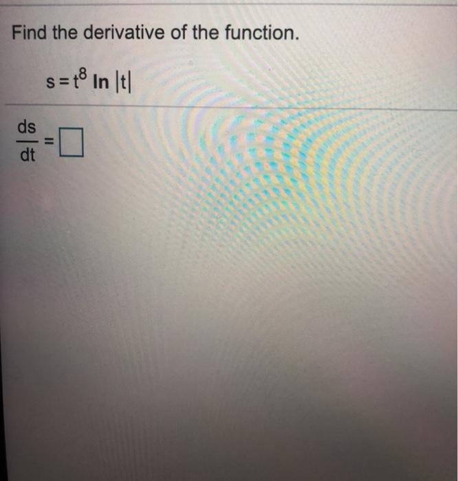 Solved Find the derivative of the function. s=t8 In It ds dt | Chegg.com