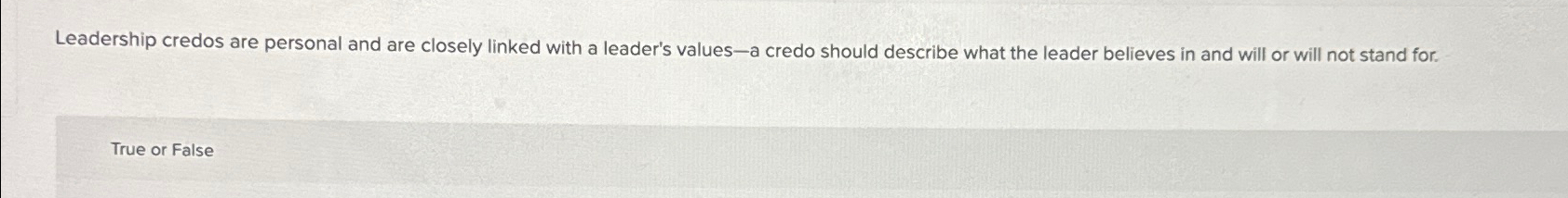 Solved Leadership credos are personal and are closely linked | Chegg.com