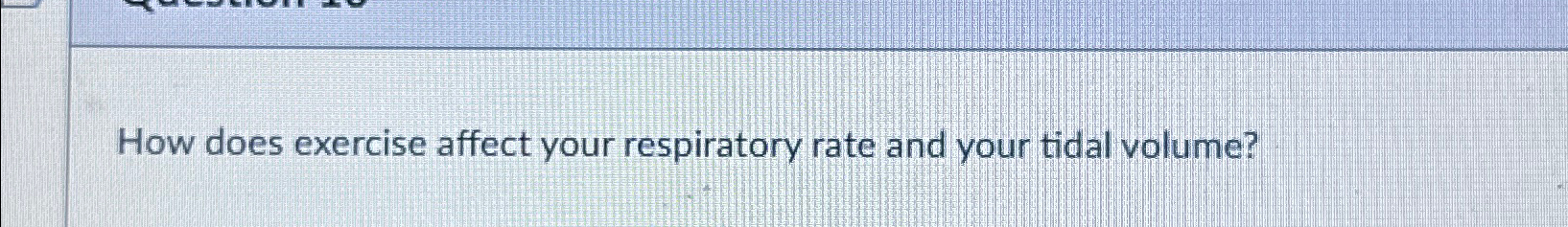Solved How does exercise affect your respiratory rate and | Chegg.com