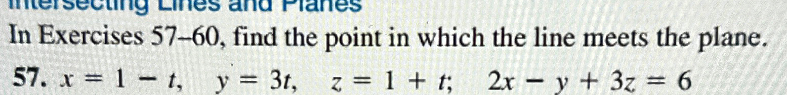 Solved In Exercises 57-60, find the point in which the line | Chegg.com Solved In Exercises 57-60, find the point in which the line | Chegg.com