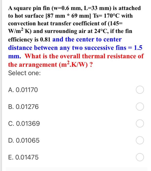 Solved A square pin fin (w=0.6 mm, L=33 mm) is attached to | Chegg.com
