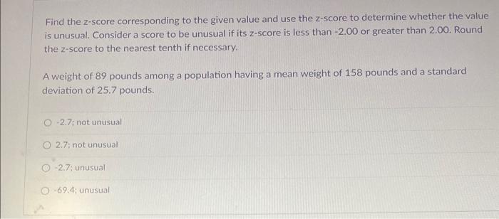 Solved Find the z-score corresponding to the given value and | Chegg.com