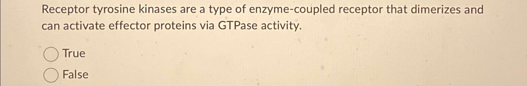 Solved Receptor tyrosine kinases are a type of | Chegg.com Solved Receptor tyrosine kinases are a type of | Chegg.com