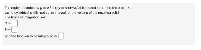 Solved The region bounded by y=x4 and y=sin(πx/2) is rotated | Chegg.com