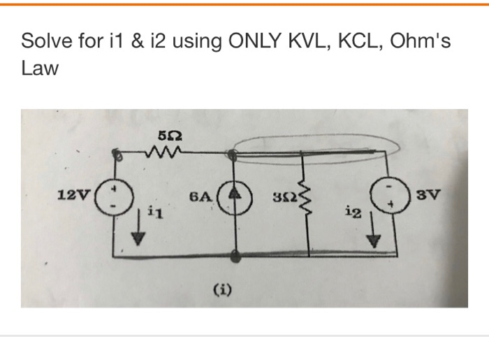 Solved using only KCL, KVL, Ohm's law solve for i1 & | Chegg.com Solved using only KCL, KVL, Ohm's law solve for i1 & | Chegg.com