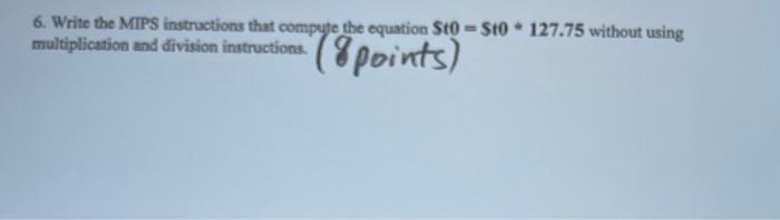 Solved 6. Write the MIPS instructions that compute the | Chegg.com