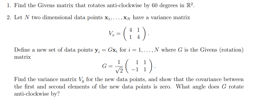 Solved Find the Givens matrix that rotates anti-clockwise by | Chegg.com