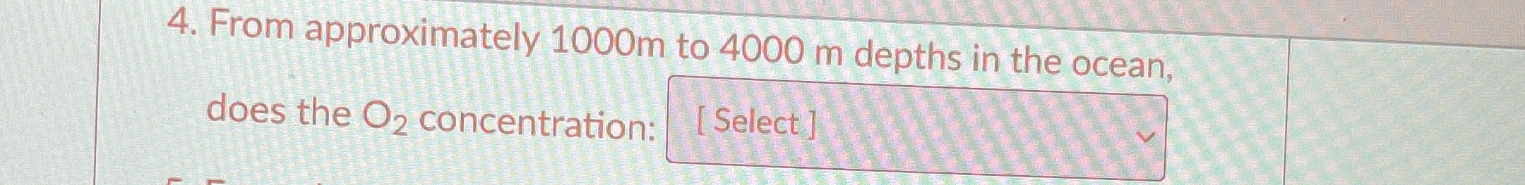 Solved From approximately 1000m ﻿to 4000m ﻿depths in the | Chegg.com