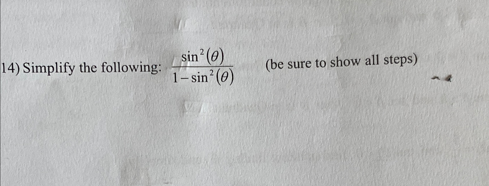 Solved Simplify the following: sin2(θ)1-sin2(θ), (be sure to | Chegg.com