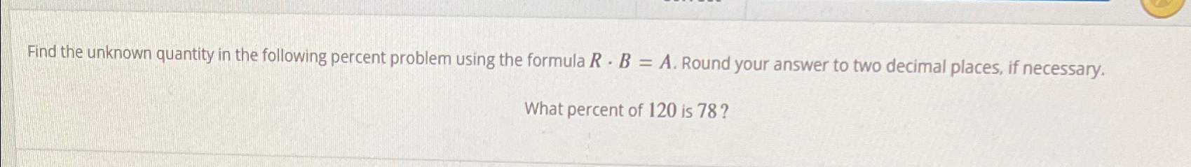 Solved Find the unknown quantity in the following percent | Chegg.com