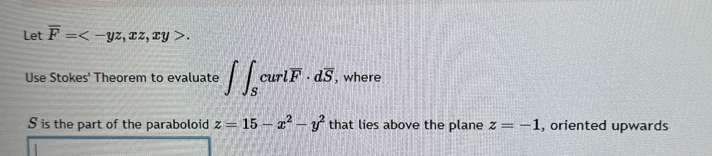 Solved Let ?bar (F)= .Use Stokes' Theorem to | Chegg.com