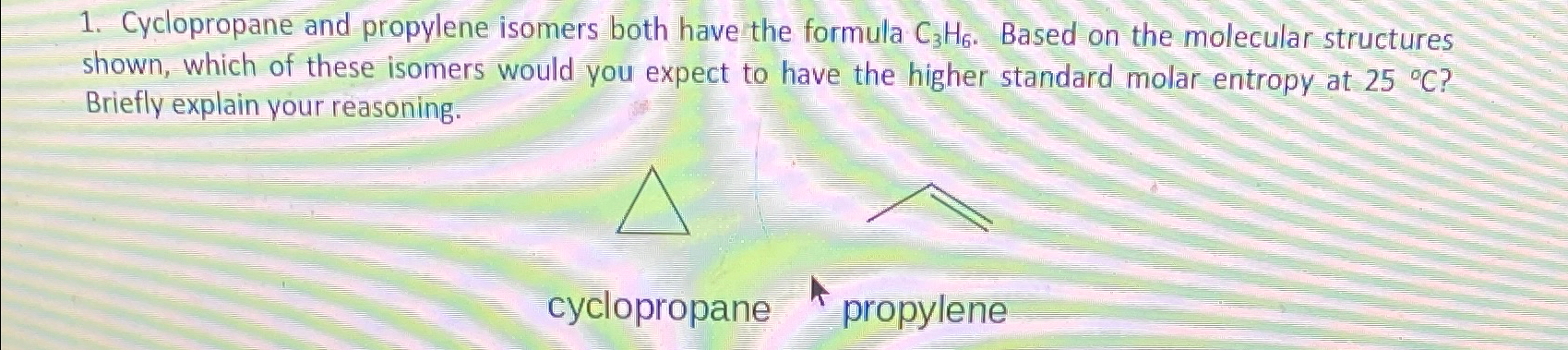 Solved Cyclopropane and propylene isomers both have the | Chegg.com
