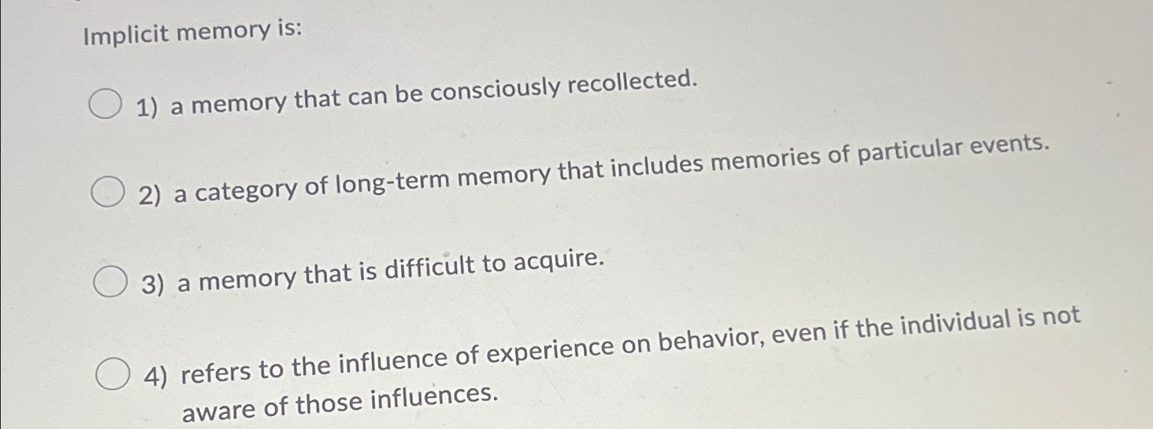 Implicit memory is:a memory that can be consciously | Chegg.com