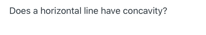 Solved Does a horizontal line have concavity? | Chegg.com