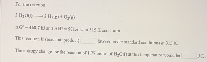 Solved For the reaction 2 H2O(l) → 2 H2(g) + O2(g) AG° = | Chegg.com