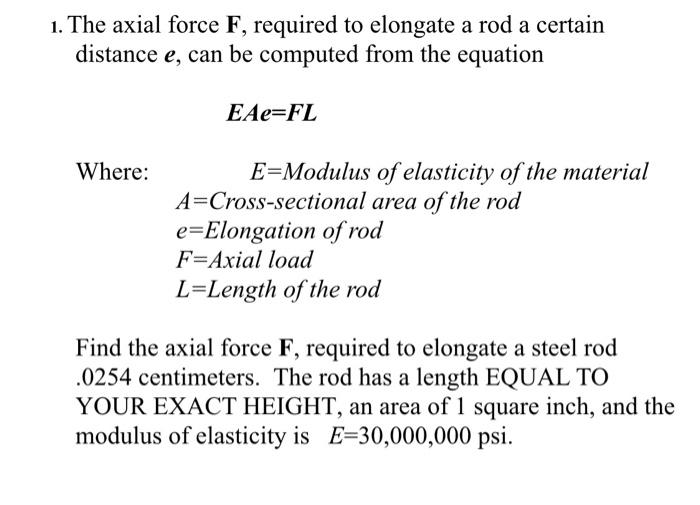 Solved 1. The axial force F, required to elongate a rod a | Chegg.com