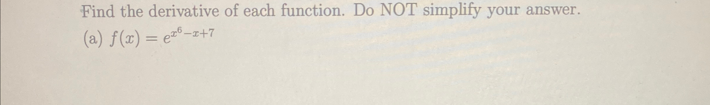 Solved Find the derivative of each function. Do NOT simplify | Chegg.com