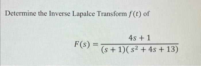 Solved Determine the Inverse Lapalce Transform f (t) of 4s + | Chegg.com