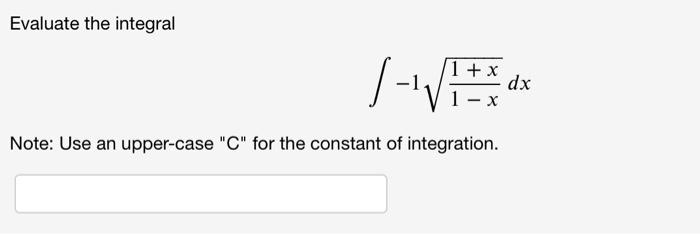 Solved Evaluate the integral ∫−11−x1+xdx Note: Use an | Chegg.com