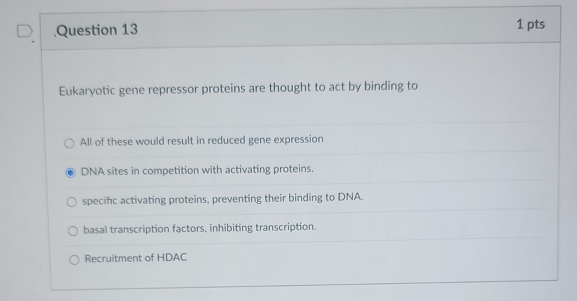 Eukaryotic gene repressor proteins are thought to act | Chegg.com
