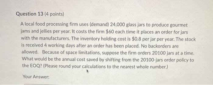 Solved Question 13 (4 points) A local food processing firm | Chegg.com