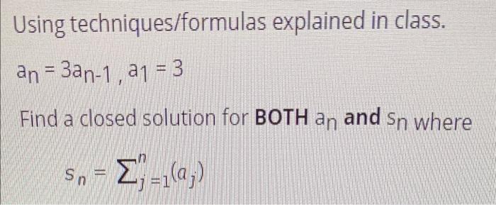 Solved Using techniques/formulas explained in class. an = | Chegg.com